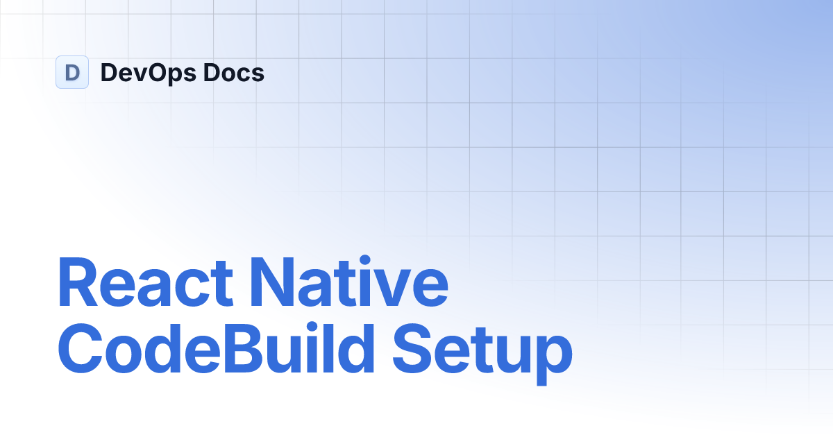 React Native Codebuild Setup Devops Docs 6178