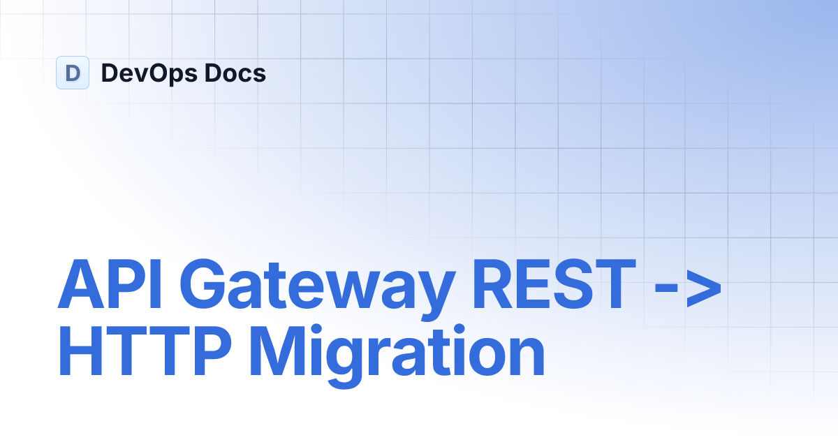 API Gateway REST -> HTTP Migration | DevOps Docs