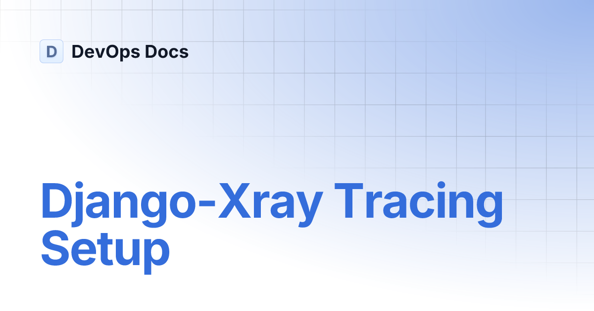 Django-Xray Tracing Setup | DevOps Docs